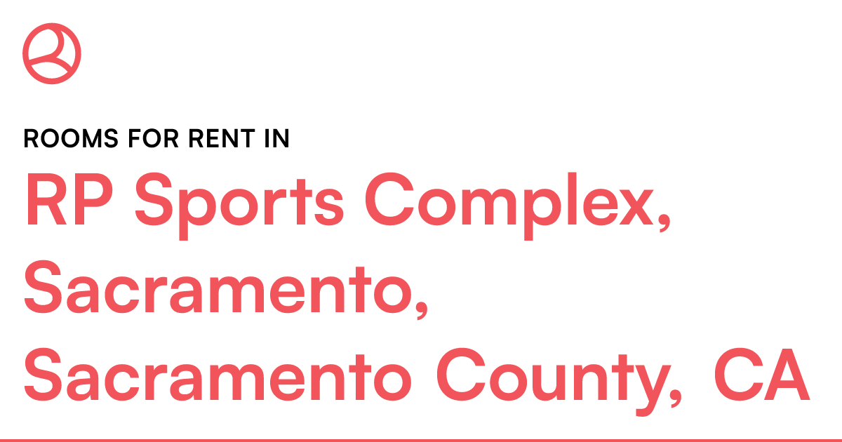RP Sports Complex, Sacramento, Sacramento County, CA... – Roomies.com