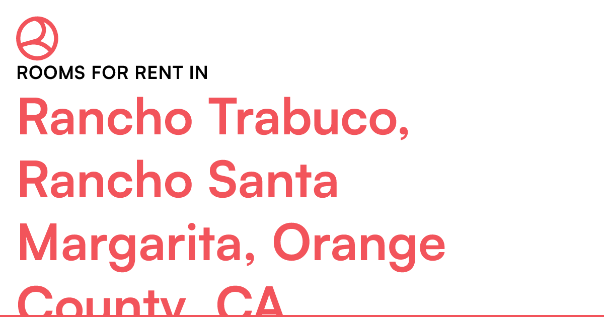 Rancho Trabuco, Rancho Santa Margarita, Orange County... – Roomies.com