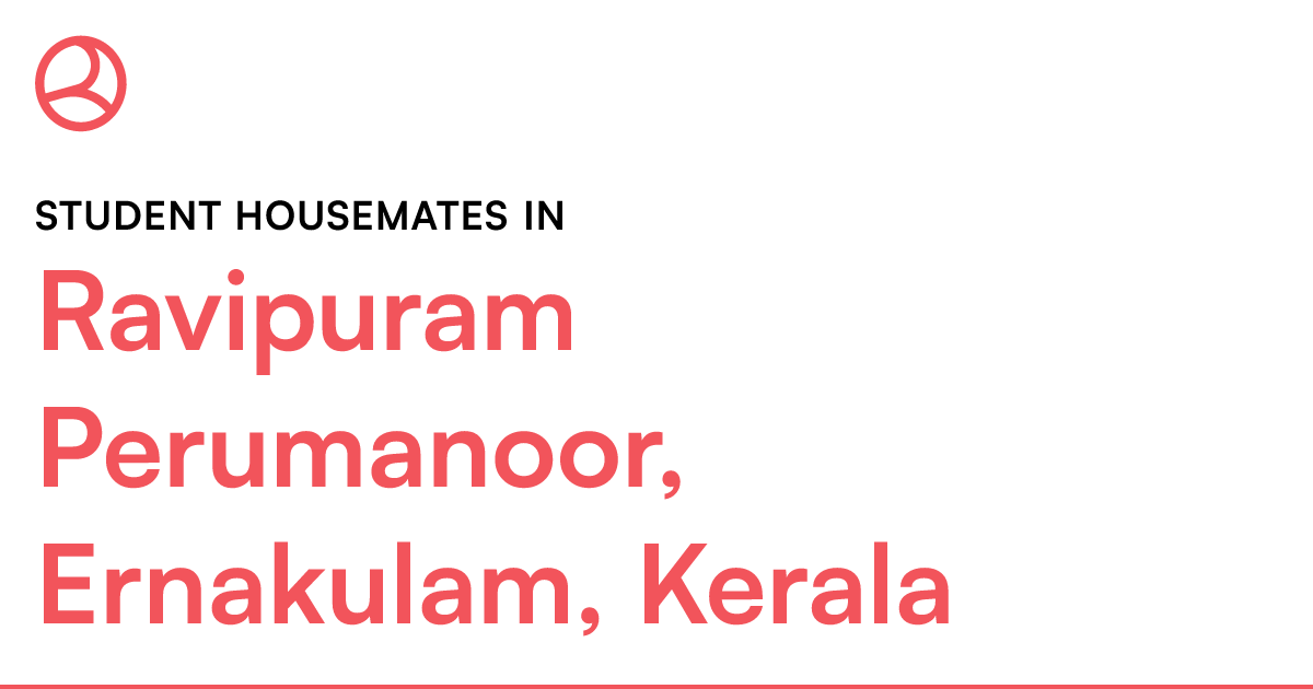 Student housemates in Ravipuram Perumanoor, Ernakul... – Roomies.co.in