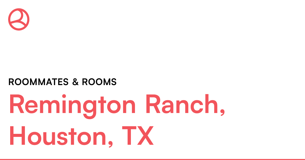 Remington Ranch, Houston, TX Roommates & rooms – Roomies.com