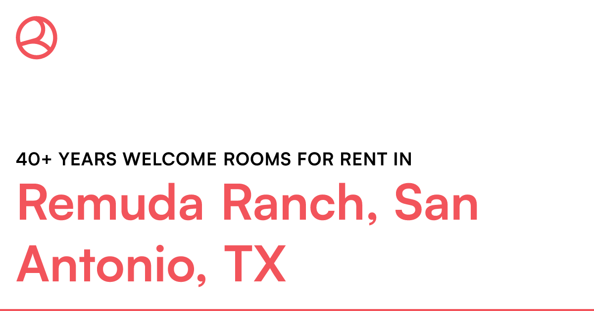 Remuda Ranch, San Antonio, TX 40+ years welcome rooms... – Roomies.com