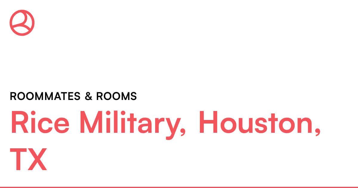 Rice Military, Houston, TX Roommates & rooms – Roomies.com