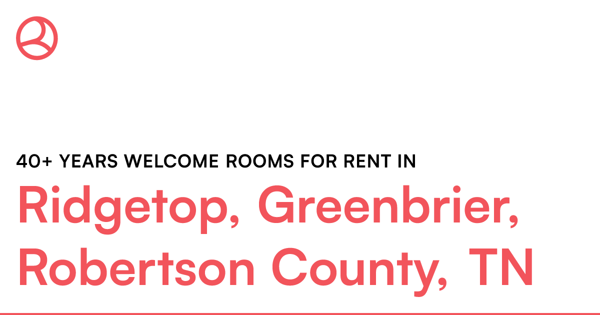 Ridgetop, Greenbrier, Robertson County, TN 40+ years... – Roomies.com