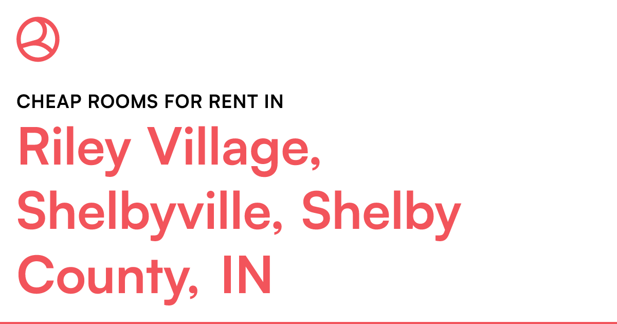 Riley Village, Shelbyville, Shelby County, IN Cheap r... – Roomies.com
