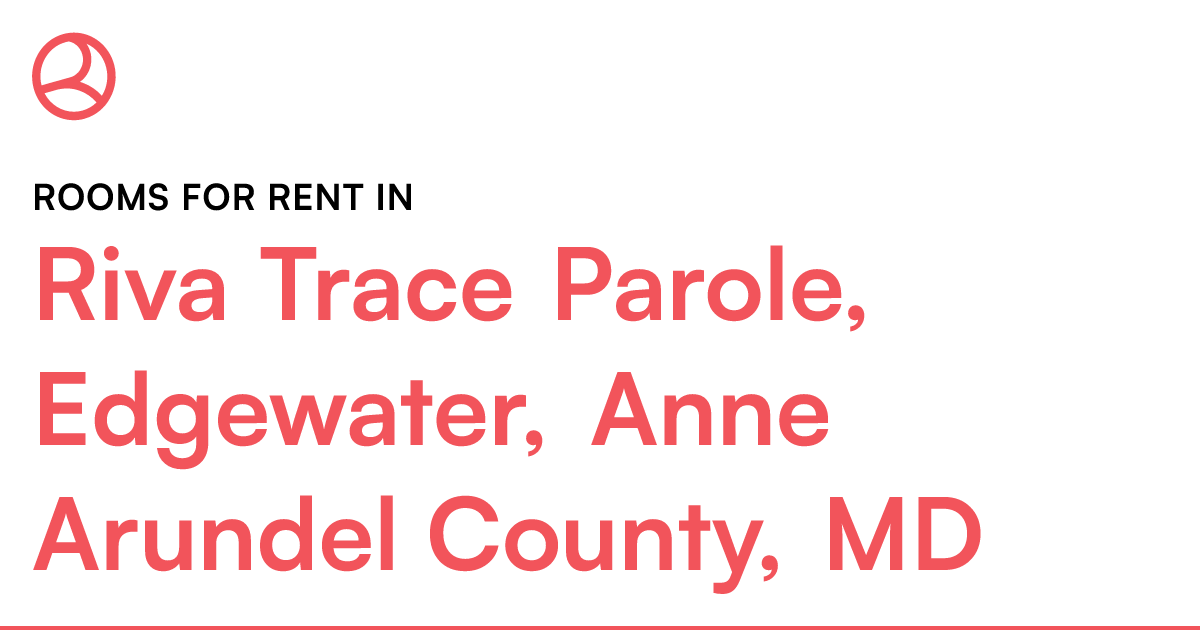 Riva Trace Parole, Edgewater, Anne Arundel County, MD... – Roomies.com