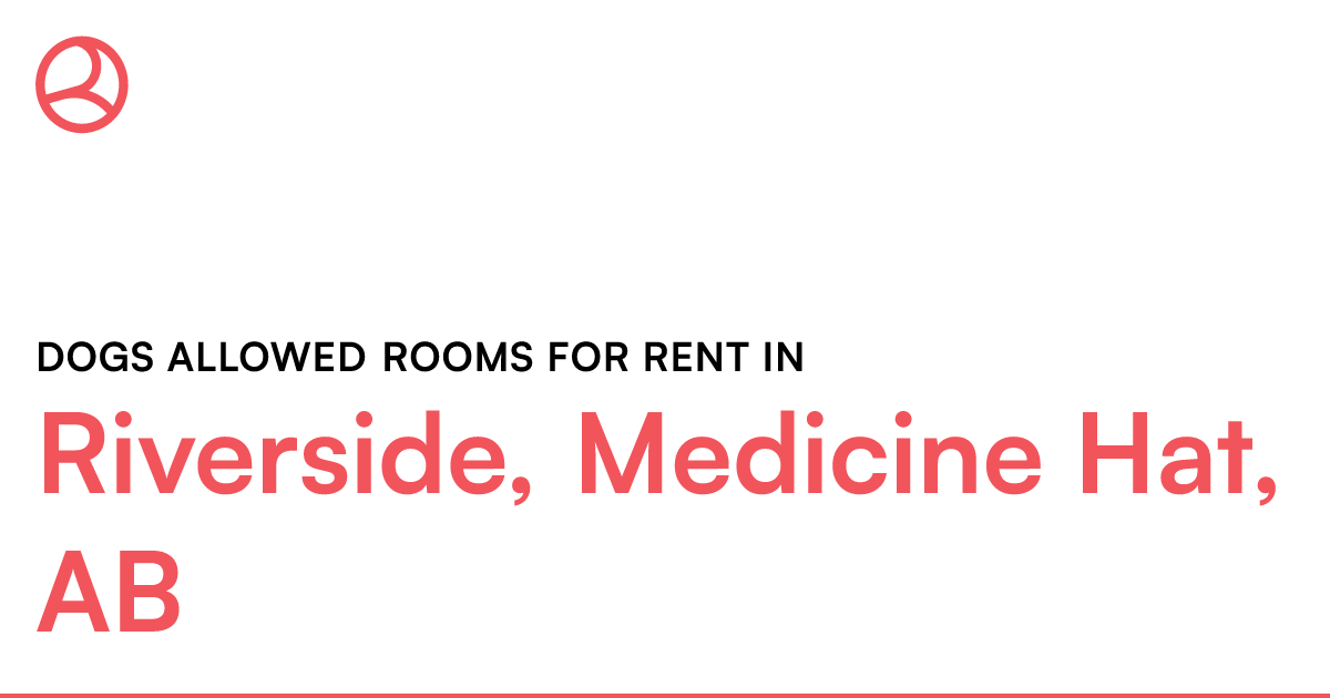 Riverside, Medicine Hat, AB Dogs allowed rooms for ren... – Roomies.ca