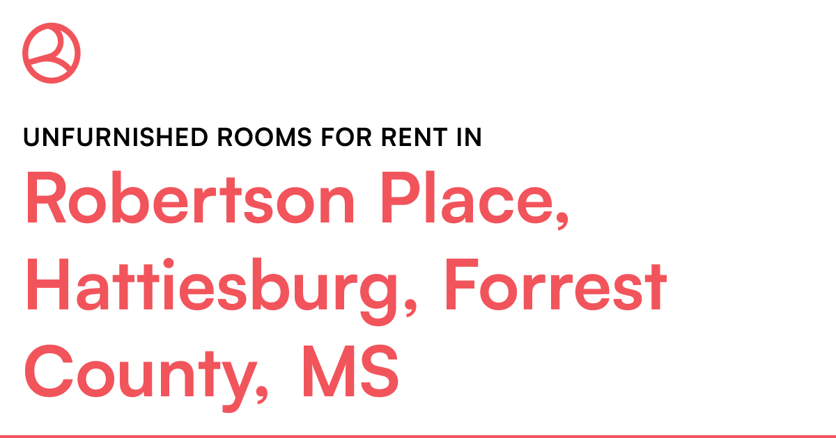 Robertson Place, Hattiesburg, Forrest County, MS Unfu... – Roomies.com
