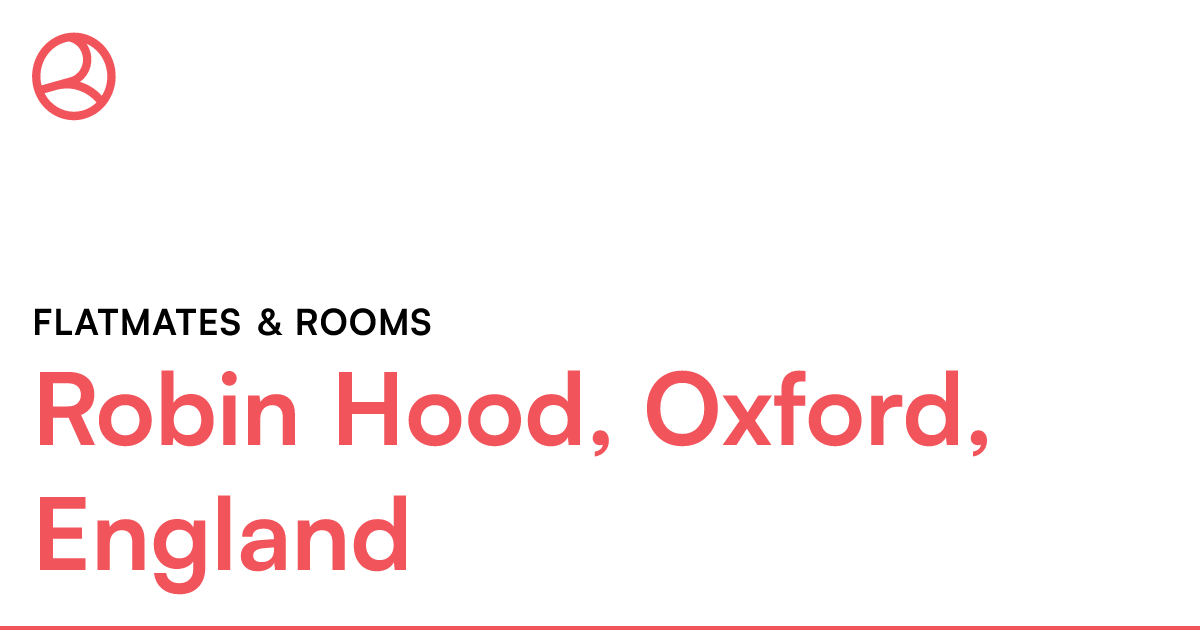 Robin Hood, Oxford, England Flatmates & rooms – Roomies.co.uk