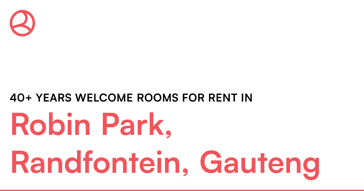 Robin Park, Randfontein, Gauteng 40+ years welcome... – Roomies.co.za