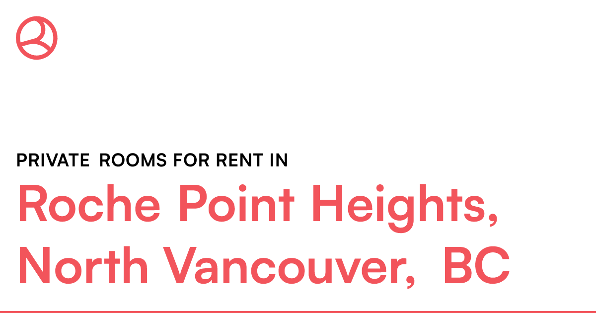 Roche Point Heights, North Vancouver, BC Private rooms... – Roomies.ca