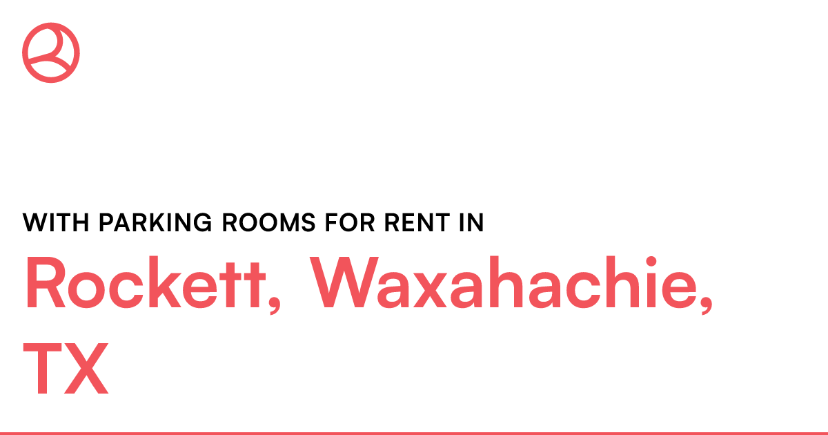 Rockett, Waxahachie, TX With parking rooms for rent – Roomies.com