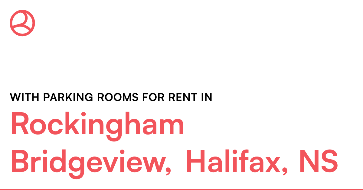 Rockingham Bridgeview, Halifax, NS With parking rooms... – Roomies.ca