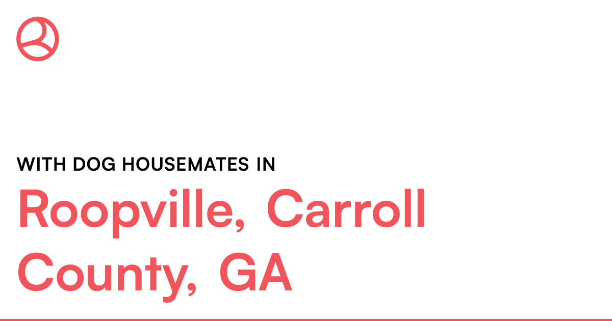 With dog housemates in Roopville, Carroll County, GA – Roomies.com