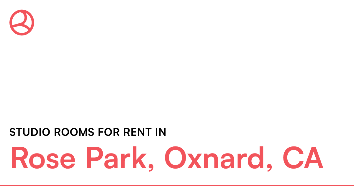Rose Park, Oxnard, CA Studio rooms for rent – Roomies.com