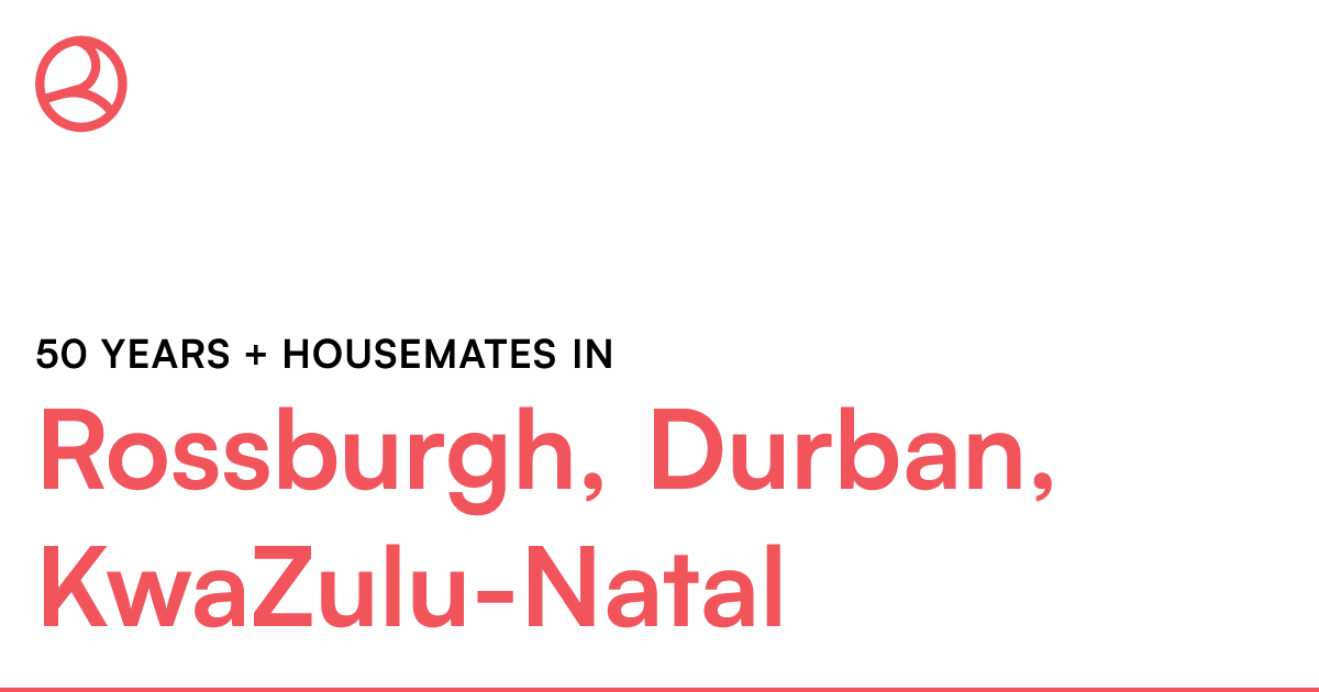 50 years + housemates in Rossburgh, Durban, KwaZulu... – Roomies.co.za