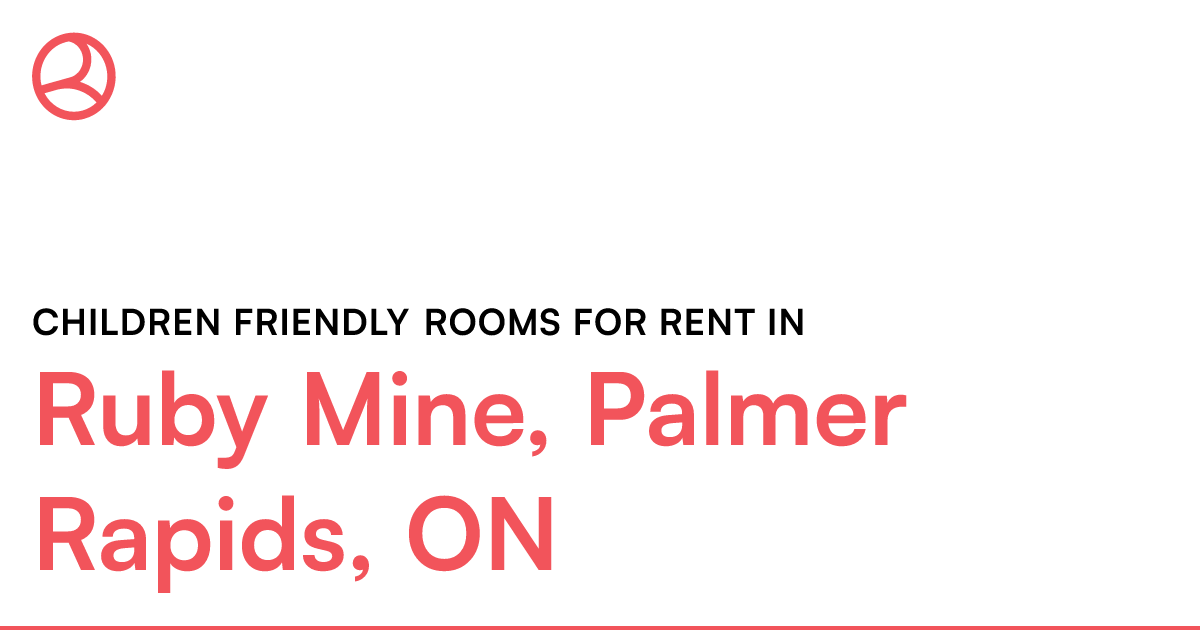 Ruby Mine, Palmer Rapids, ON Children friendly rooms f... – Roomies.ca