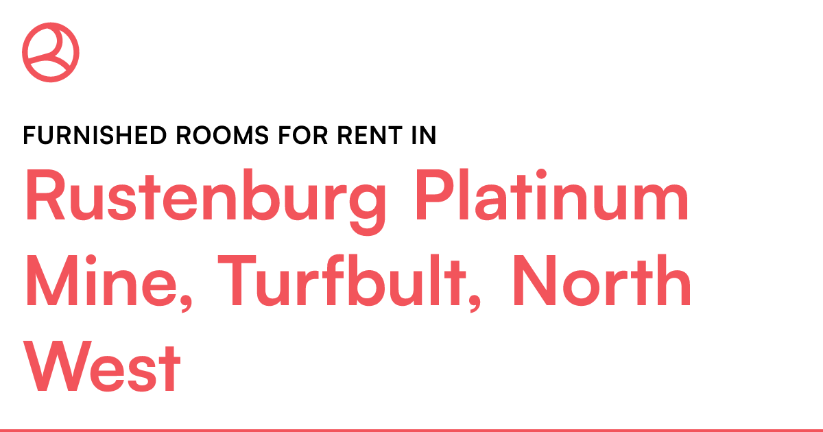 Rustenburg Platinum Mine, Turfbult, North West Furn... – Roomies.co.za