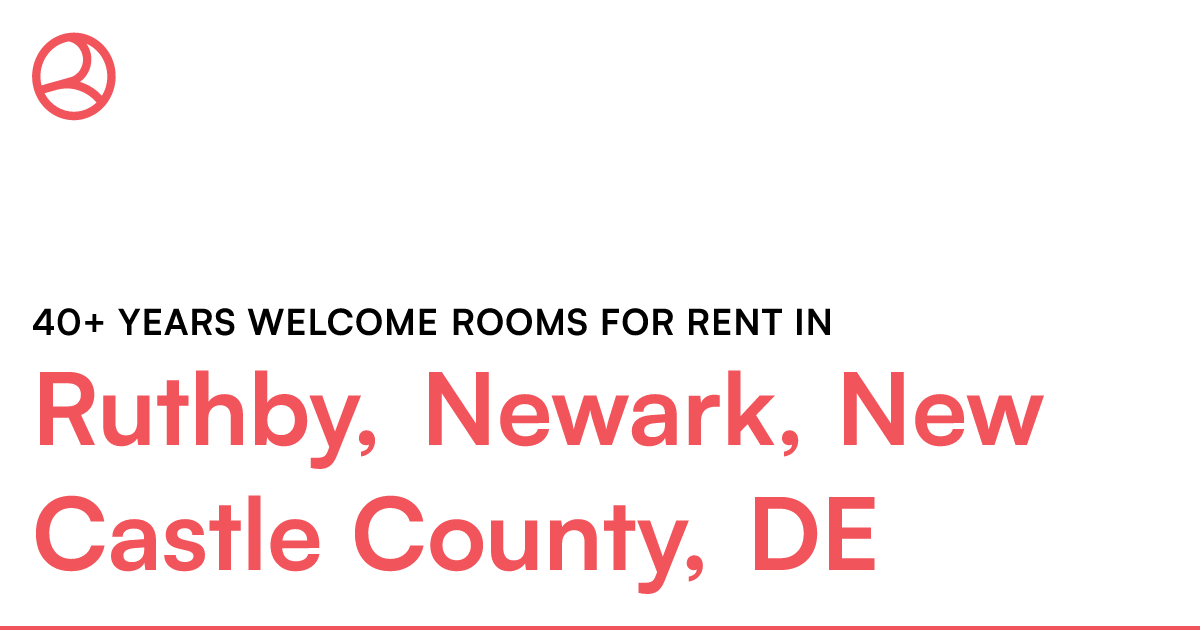 Ruthby, Newark, New Castle County, DE 40+ years welco... – Roomies.com