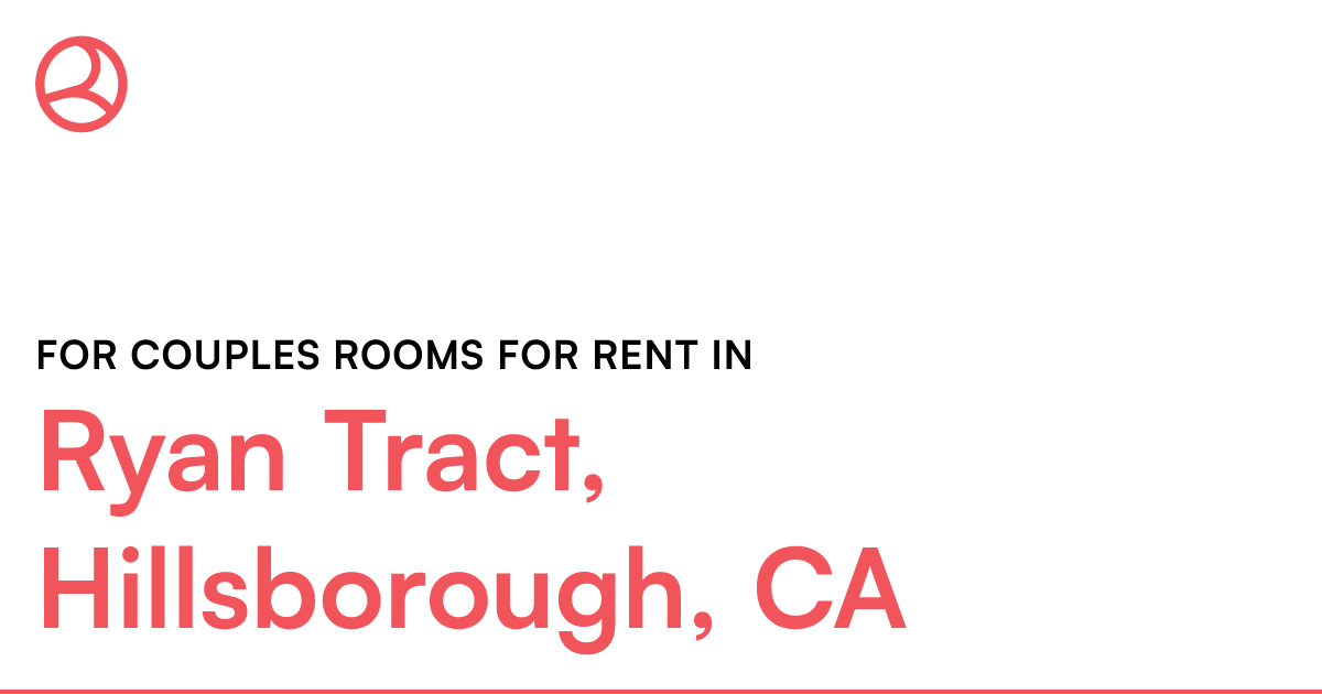 Ryan Tract, Hillsborough, CA For couples rooms for re... – Roomies.com