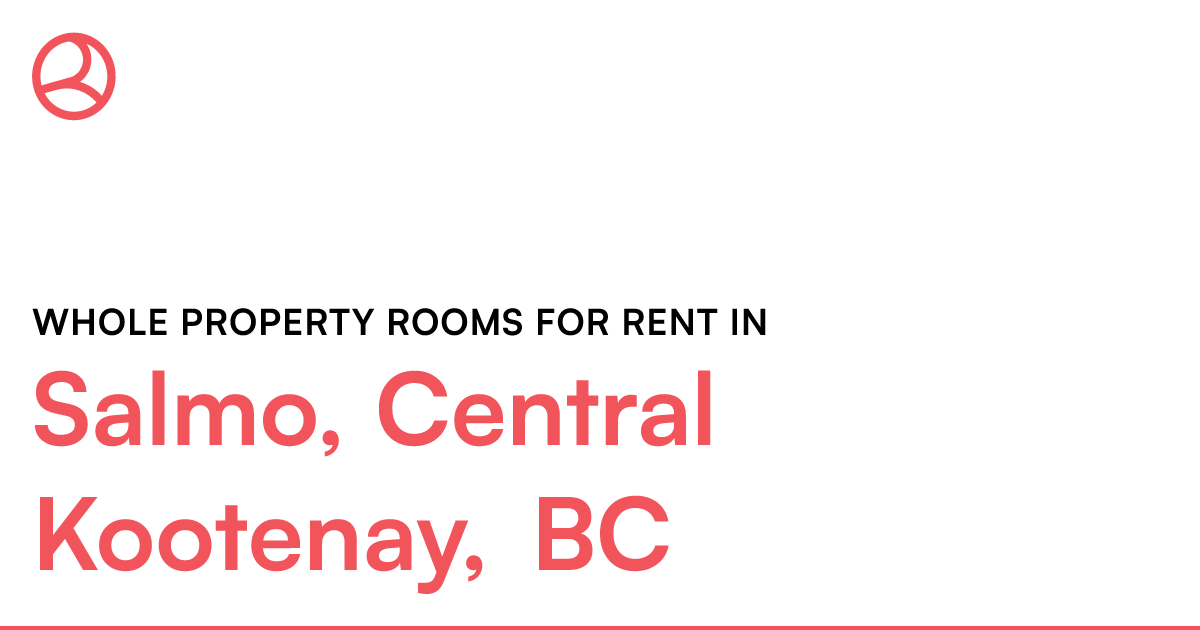 Salmo, Central Kootenay, BC Whole property rooms for r... – Roomies.ca