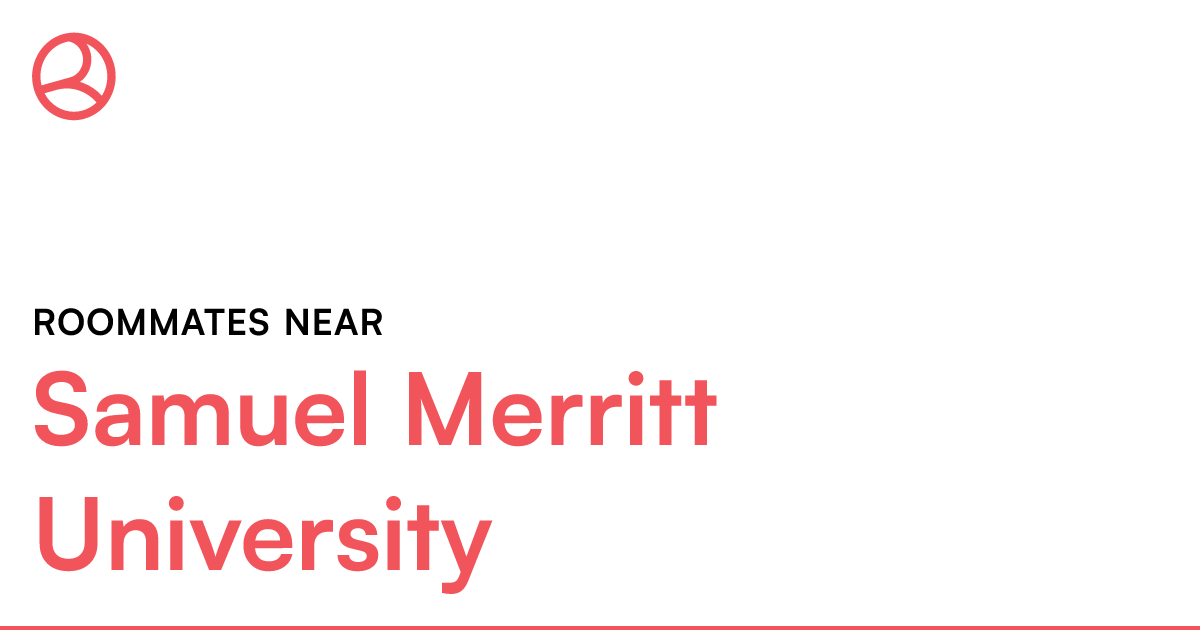 Roommates near Samuel Merritt University – Roomies.com