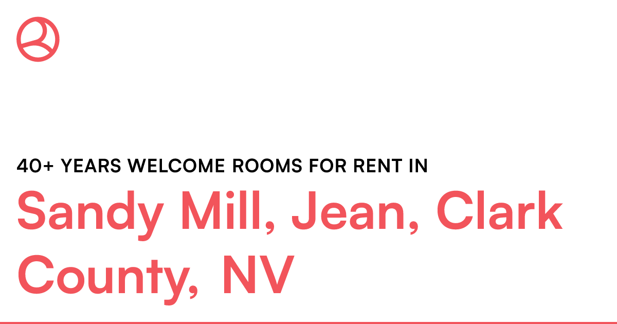 Sandy Mill, Jean, Clark County, NV 40+ years welcome... – Roomies.com