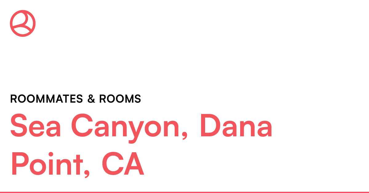Sea Canyon, Dana Point, CA Roommates & rooms – Roomies.com