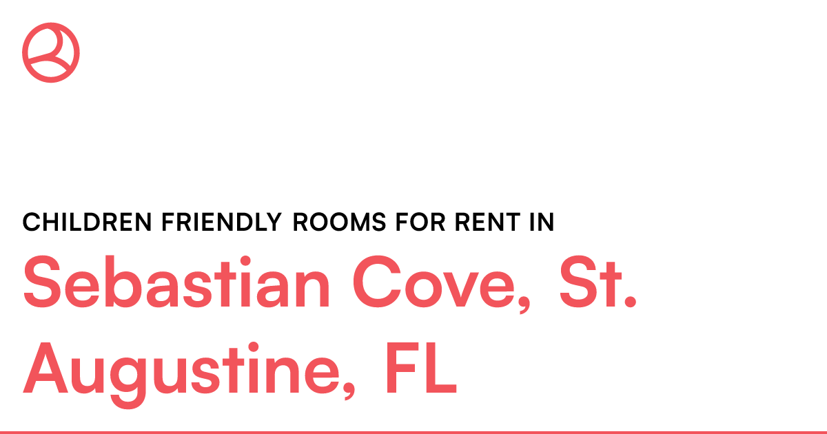 Sebastian Cove, St. Augustine, FL Children friendly r... – Roomies.com