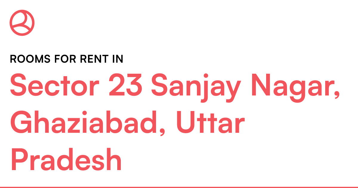 Sector 23 Sanjay Nagar, Ghaziabad, Uttar Pradesh Ro... – Roomies.co.in