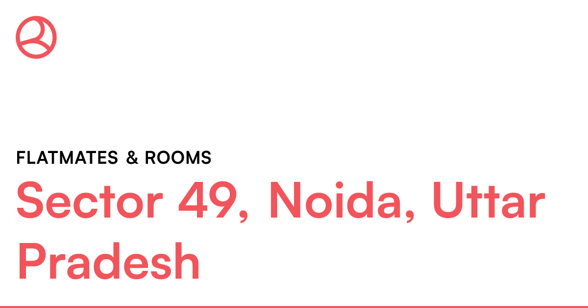 Sector 49, Noida, Uttar Pradesh Flatmates & rooms – Roomies.co.in