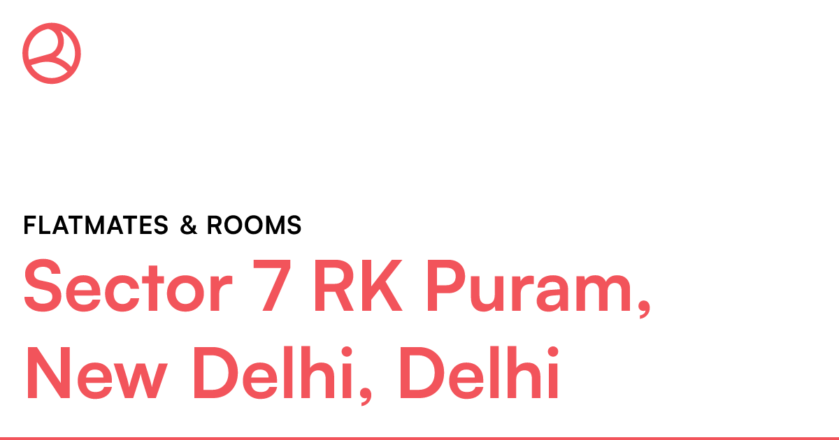 Sector 7 RK Puram, New Delhi, Delhi Flatmates & roo... – Roomies.co.in