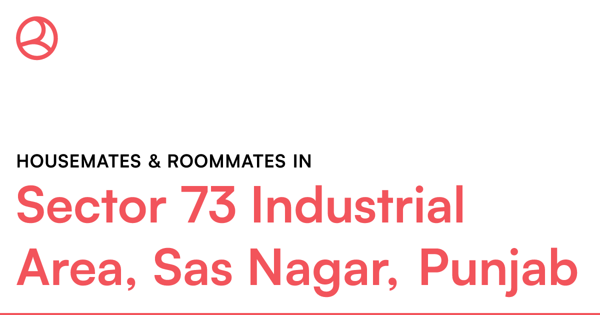 Sector 73 Industrial Area, Sas Nagar, Punjab Housem... – Roomies.co.in