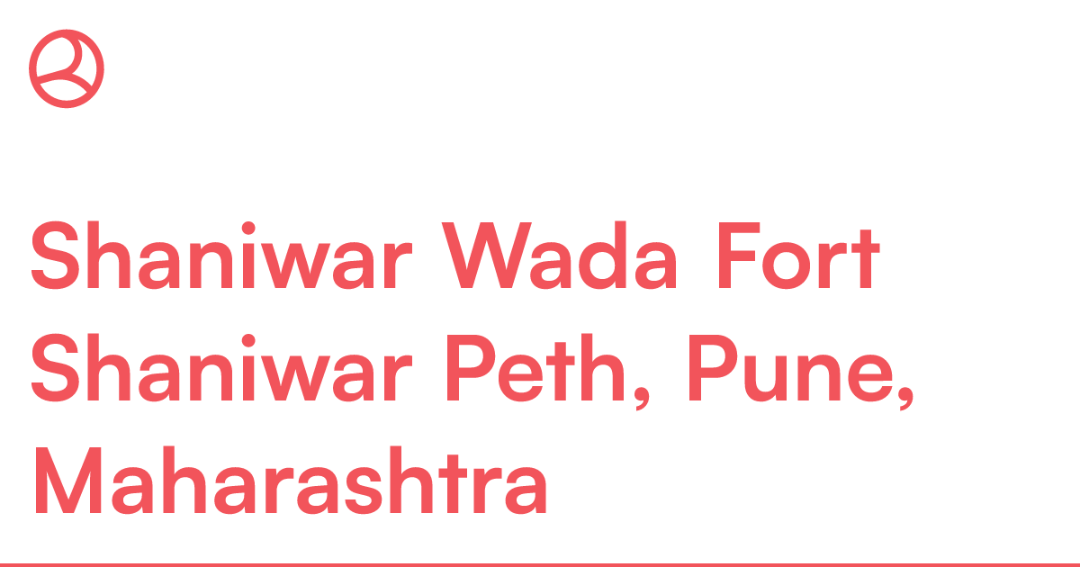 Shaniwar Wada Fort Shaniwar Peth, Pune, Maharashtra... – Roomies.co.in