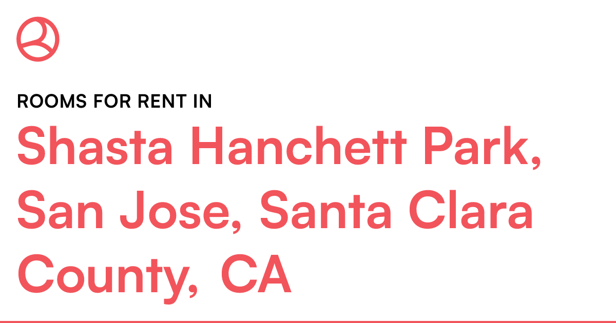 Shasta Hanchett Park, San Jose, Santa Clara County, C... – Roomies.com