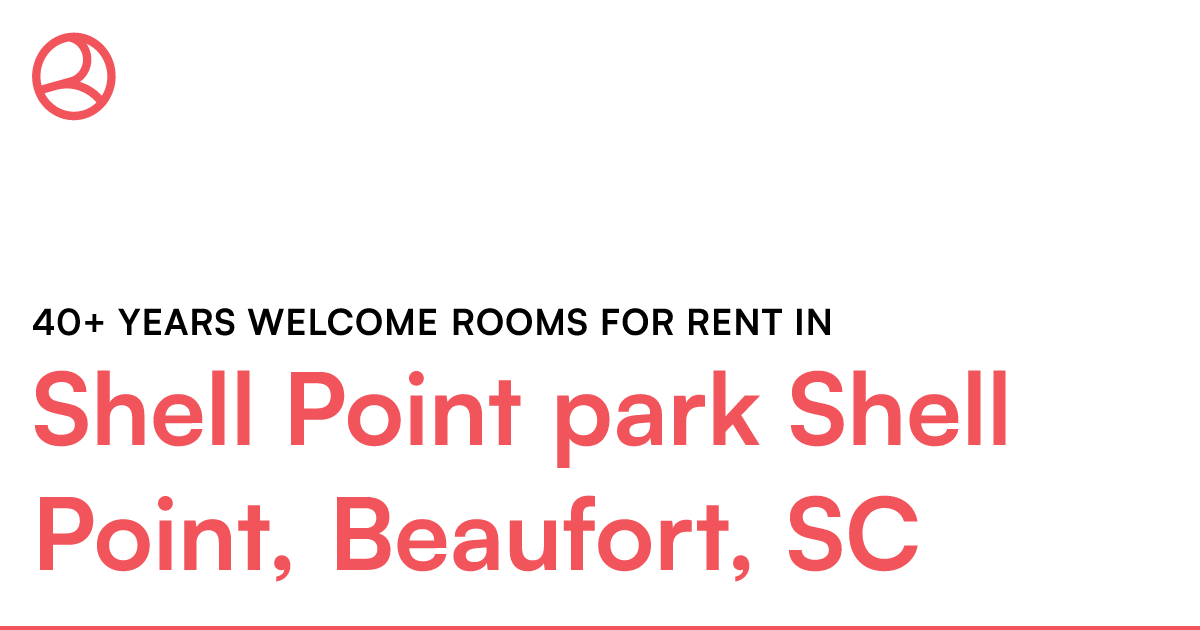 Shell Point park Shell Point, Beaufort, SC 40+ years... – Roomies.com