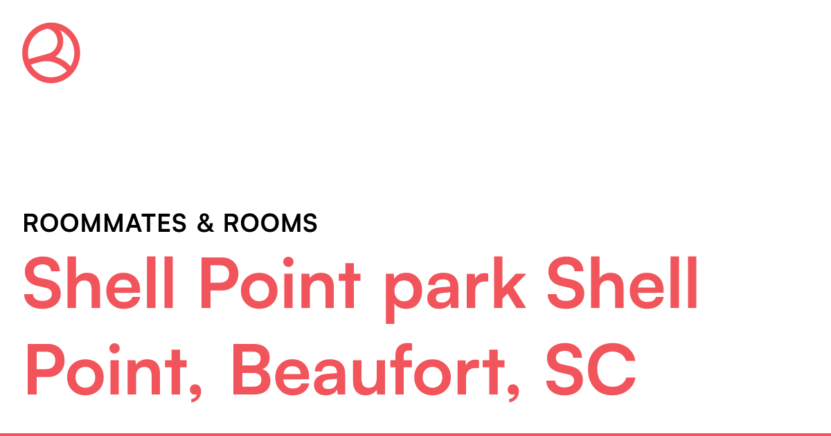 Shell Point park Shell Point, Beaufort, SC Roommates... – Roomies.com