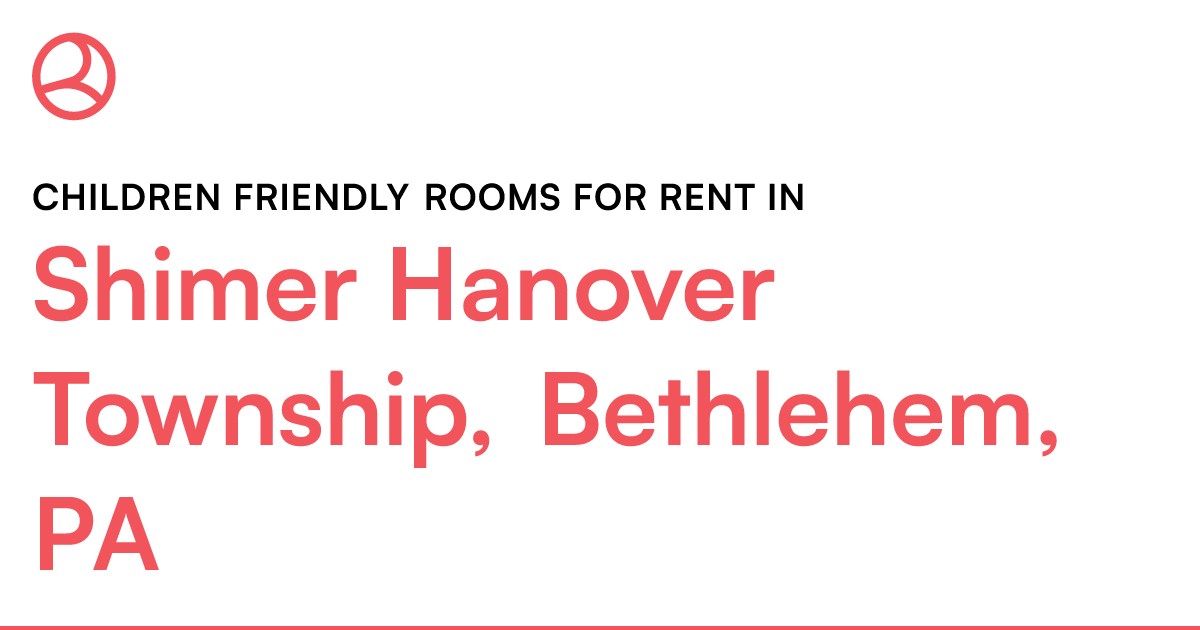 Shimer Hanover Township, Bethlehem, PA Children frien... – Roomies.com