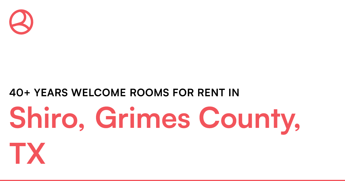 Shiro, Grimes County, TX 40+ years welcome rooms for... – Roomies.com