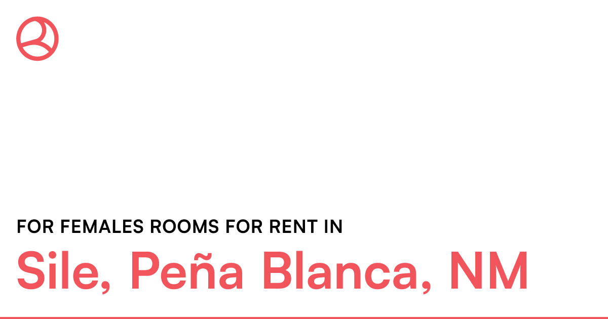 Sile, Peña Blanca, NM For females rooms for rent – Roomies.com