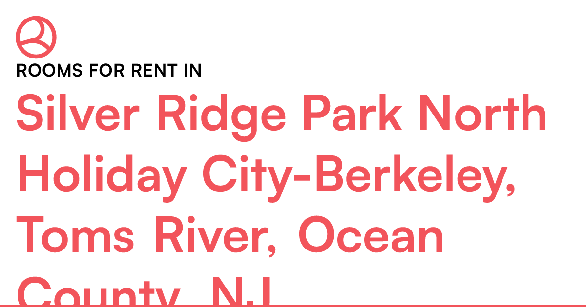 Silver Ridge Park North Holiday City-Berkeley, Toms R... – Roomies.com
