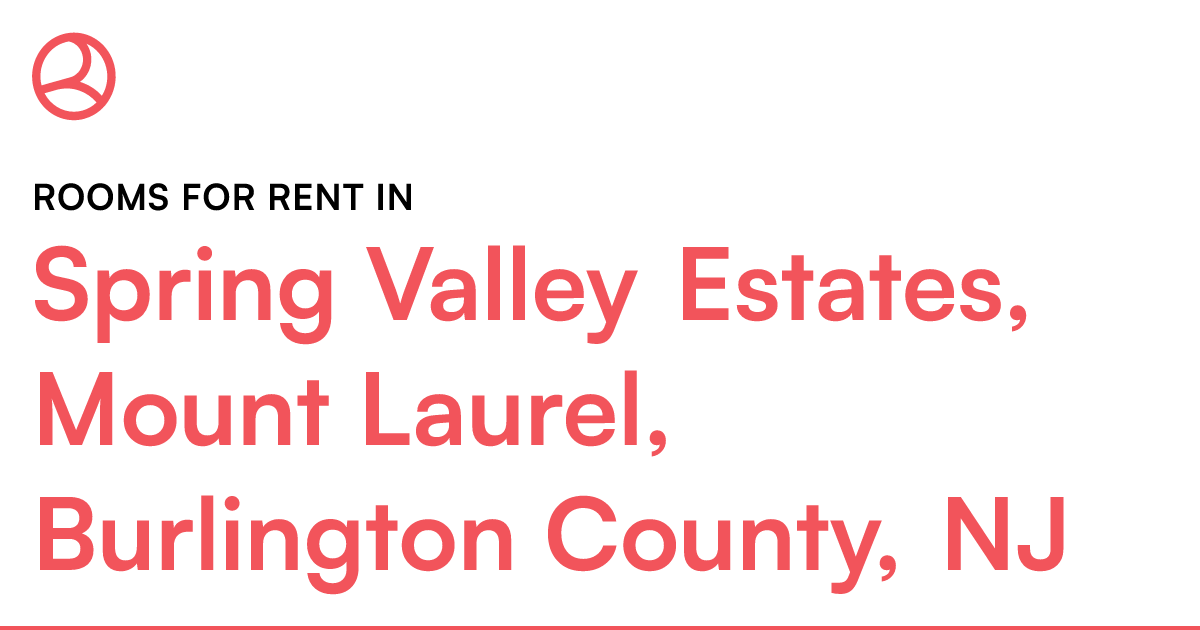Spring Valley Estates, Mount Laurel, Burlington Count... – Roomies.com