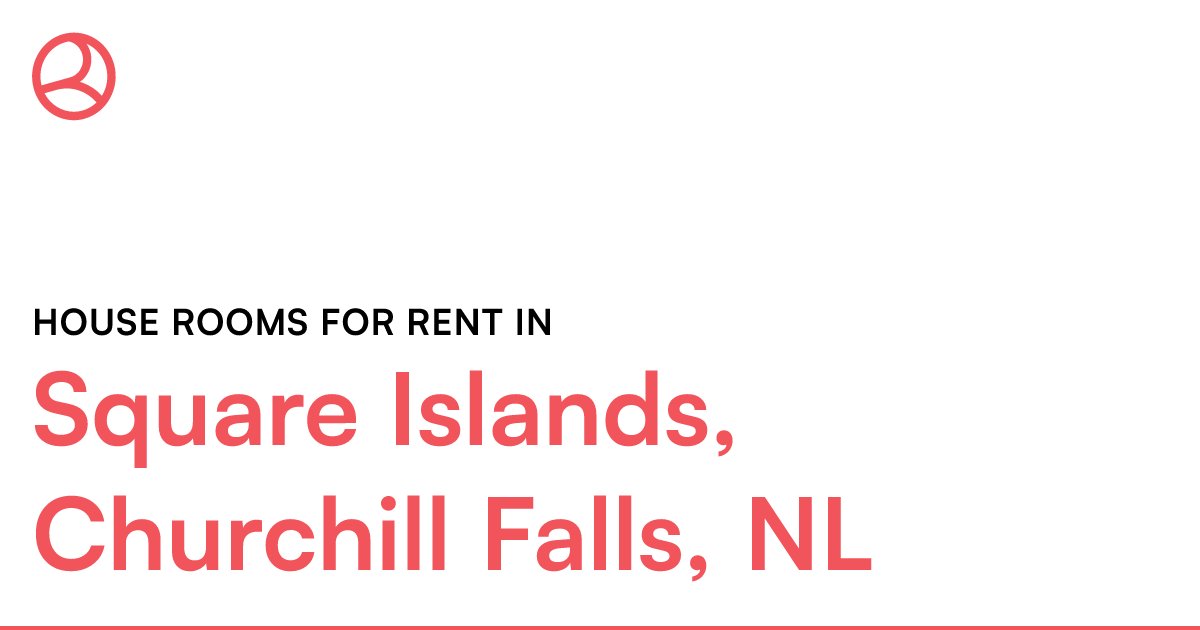 Square Islands, Churchill Falls, NL House rooms for re... – Roomies.ca