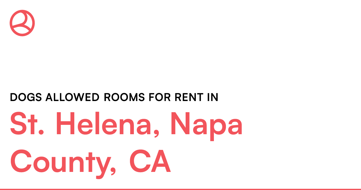 St. Helena, Napa County, CA Dogs allowed rooms for re... – Roomies.com