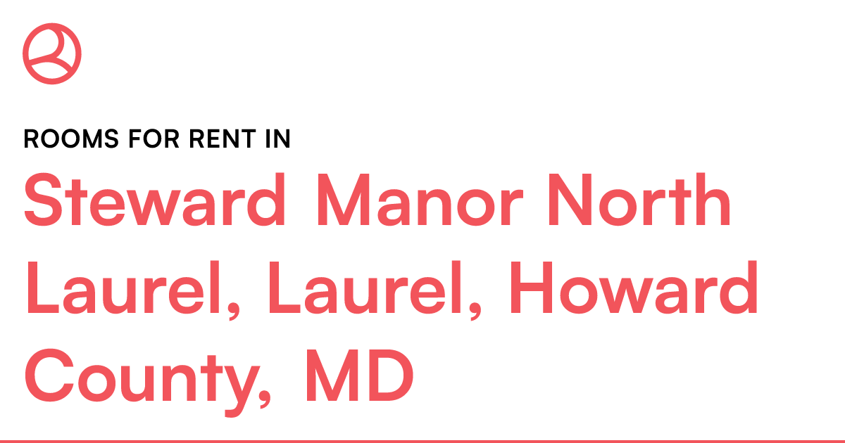 Steward Manor North Laurel, Laurel, Howard County, MD... – Roomies.com