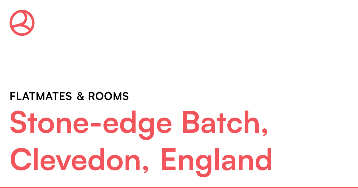 Stone-edge Batch, Clevedon, England Flatmates & roo... – Roomies.co.uk