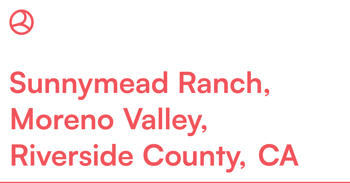Sunnymead Ranch, Moreno Valley, Riverside County, CA... – Roomies.com
