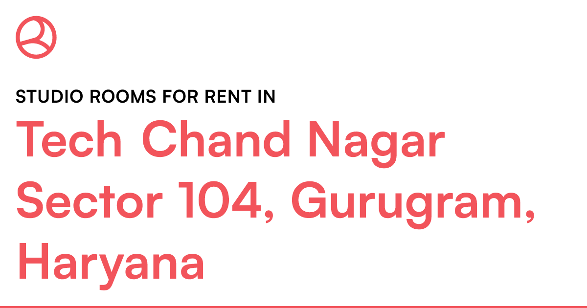 Tech Chand Nagar Sector 104, Gurugram, Haryana Stud... – Roomies.co.in
