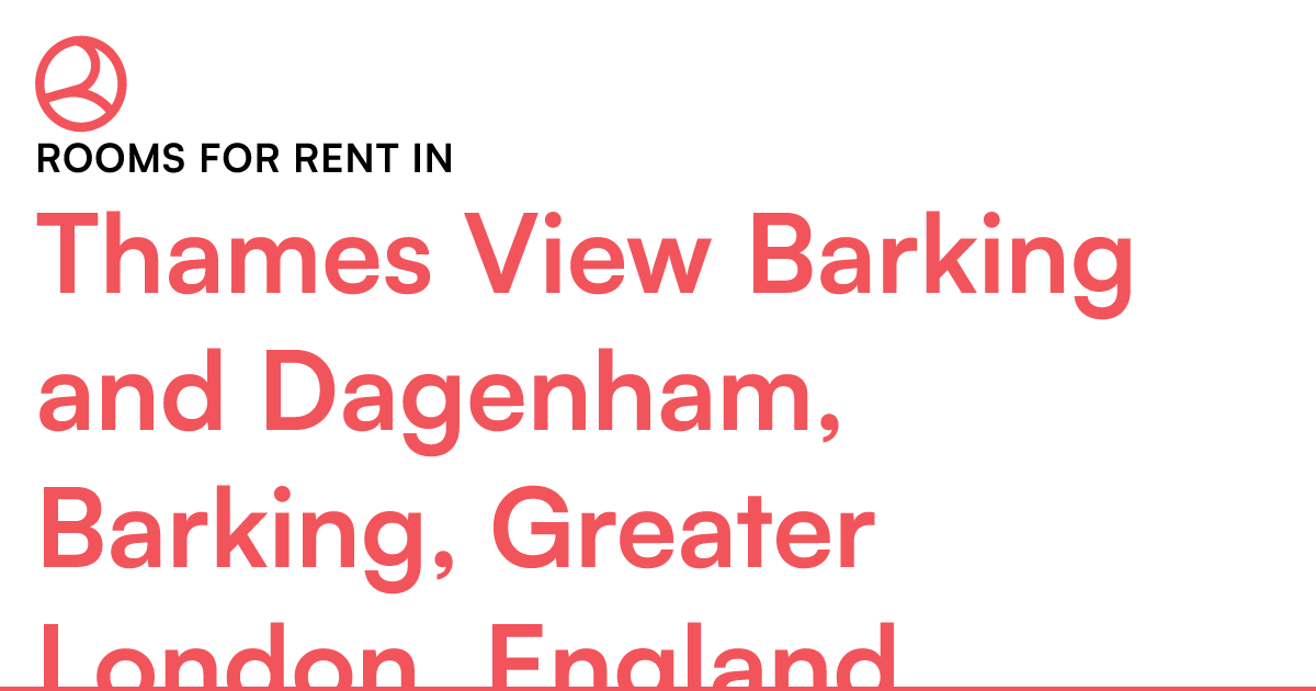Thames View Barking and Dagenham, Barking, Greater... – Roomies.co.uk