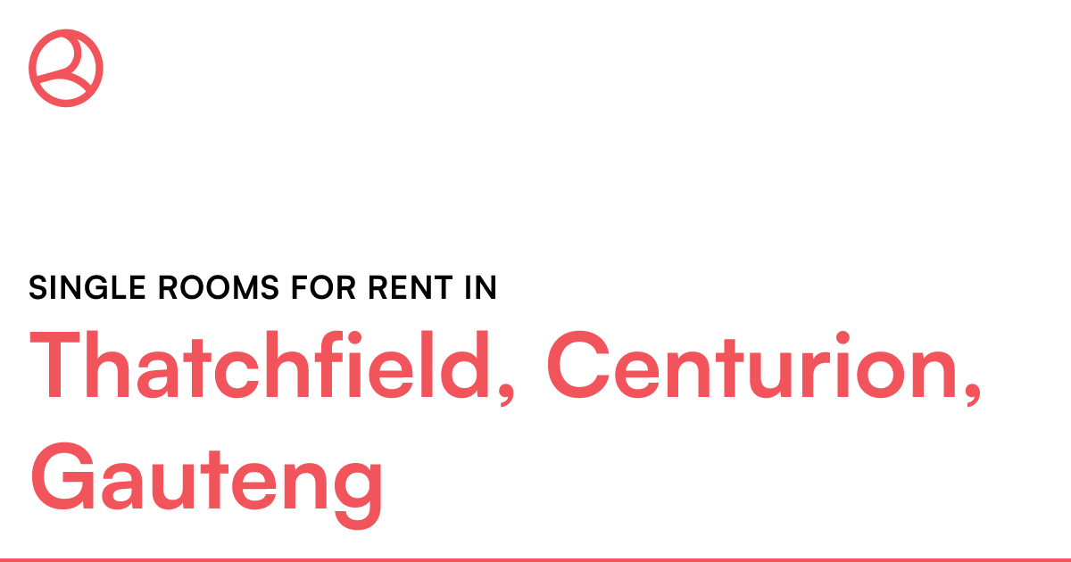 Thatchfield, Centurion, Gauteng Single rooms for re... – Roomies.co.za