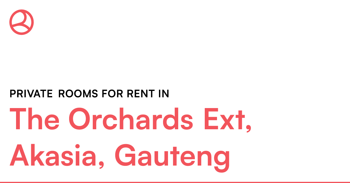 The Orchards Ext, Akasia, Gauteng Private rooms for... – Roomies.co.za